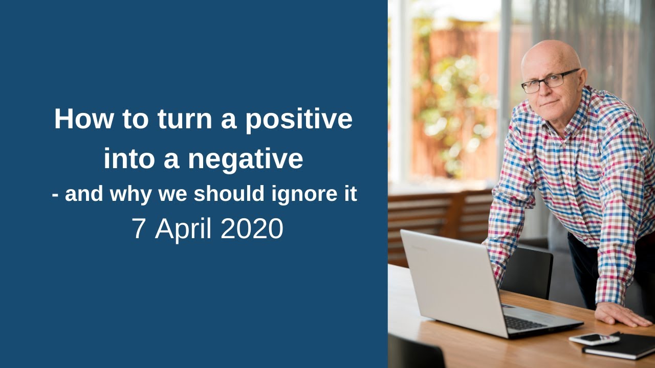 How To Turn A Positive Into A Negative And Why We Should Ignore It How To Turn A Positive Into A Negative And Why We Should Ignore It