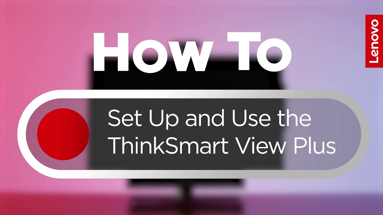 Overview of the New Lenovo ThinkSmart View Plus - YouTube