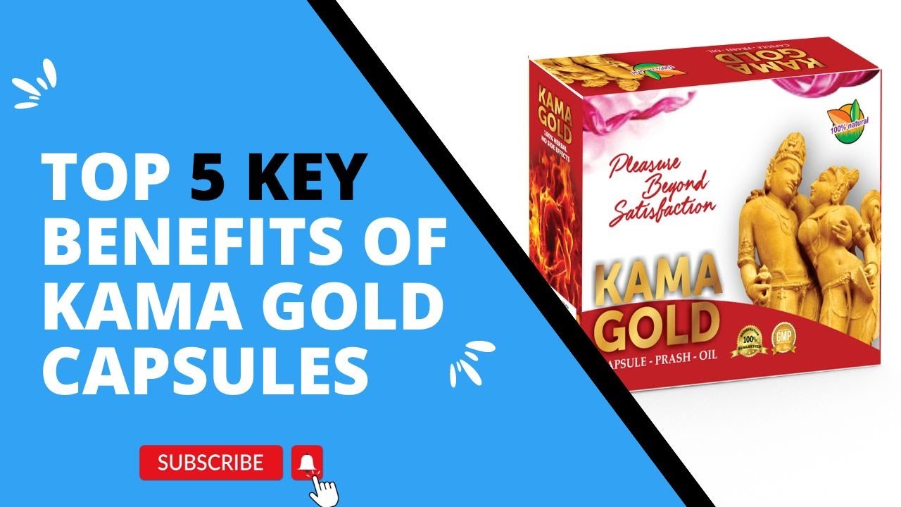 Top 5 Key Benefits Of Kama Gold Capsule - YouTube