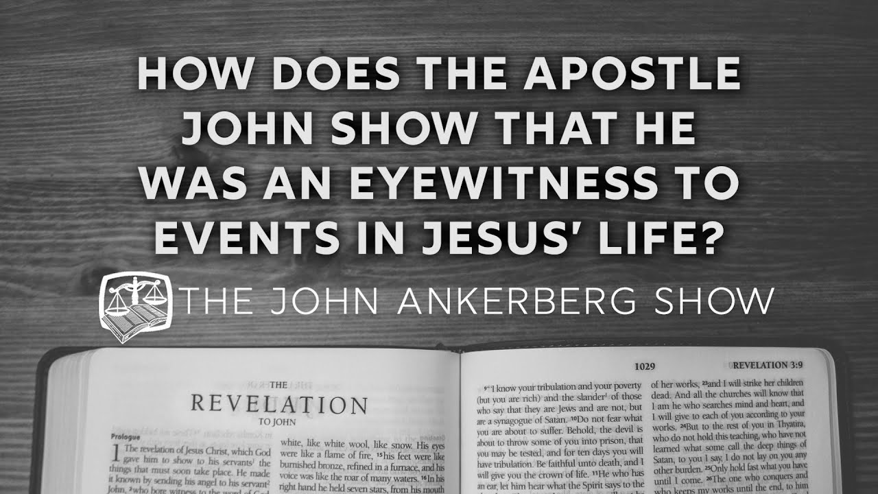 How does the apostle John show that he was an eyewitness to events in ...