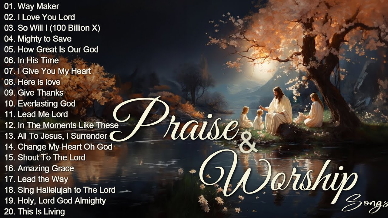 Top 100 Praise And Worship Songs All Time - Nonstop Good Praise Songs - YouTube