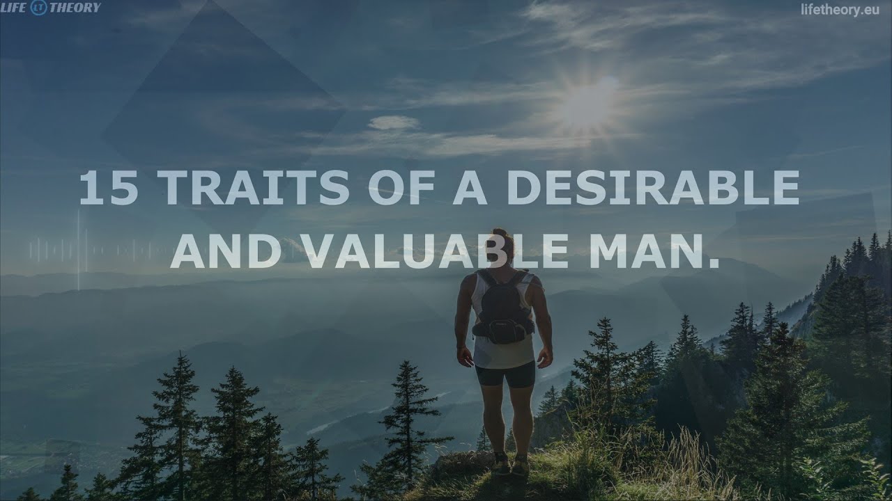 15 TRAITS OF A DESIRABLE AND VALUABLE MAN - YouTube