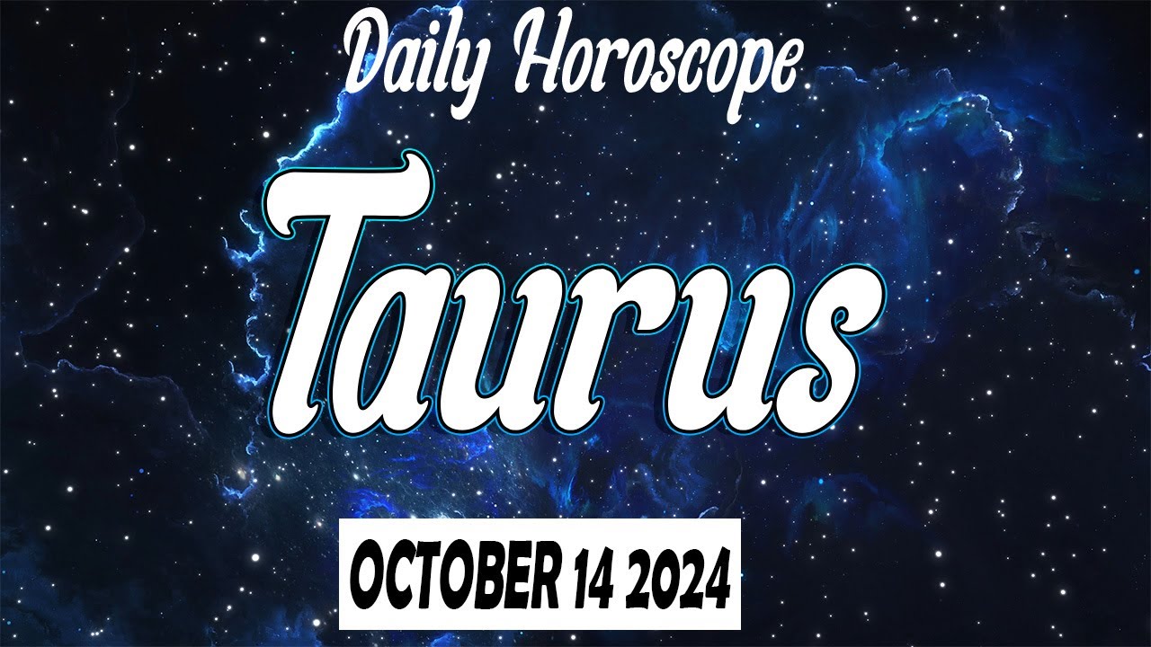 🤩 YOU WILL LOVE THIS 🤩 ️ DAILY HOROSCOPE taurus OCTOBER 14 2024 ♉️ 🌞 ...