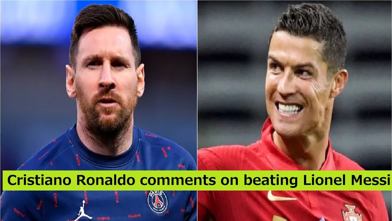 Cristiano Ronaldo comments on beating Lionel Messi in World Cup final ...