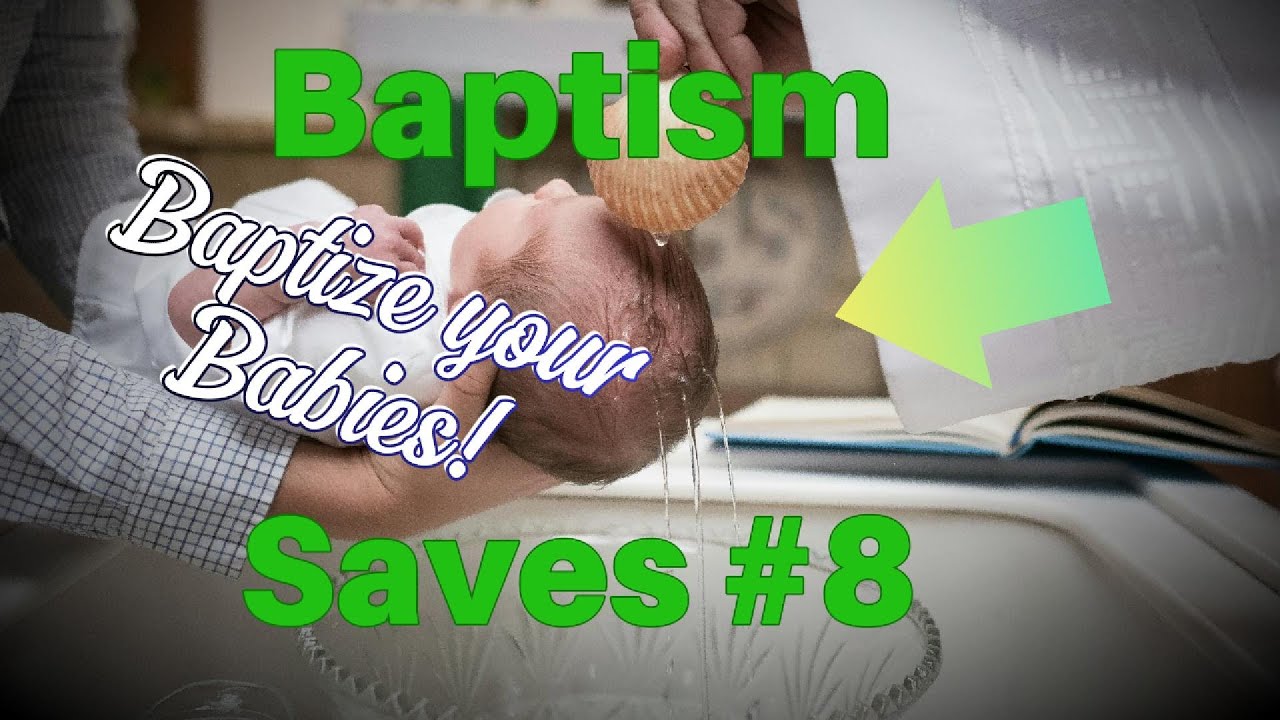 Baptism Saves #8 infant baptism - YouTube