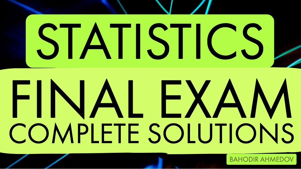Statistics, Final Exam Solutions - YouTube