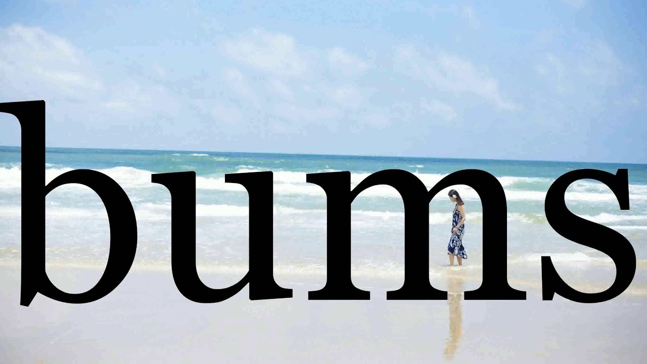 How To Pronounce Bums Pronunciation Of Bums YouTube