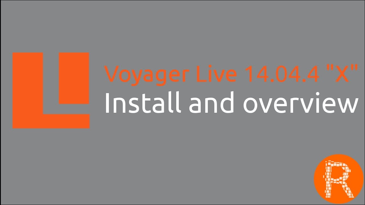 Voyager Live 14.04.4 "X" Install and overview | Another way to see the ...