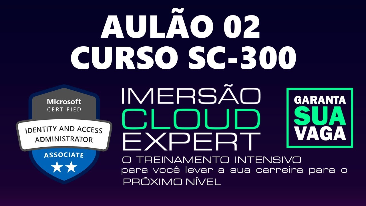 Aulão 02 - Curso SC-300 - Microsoft Azure Segurança e Identidade de ...