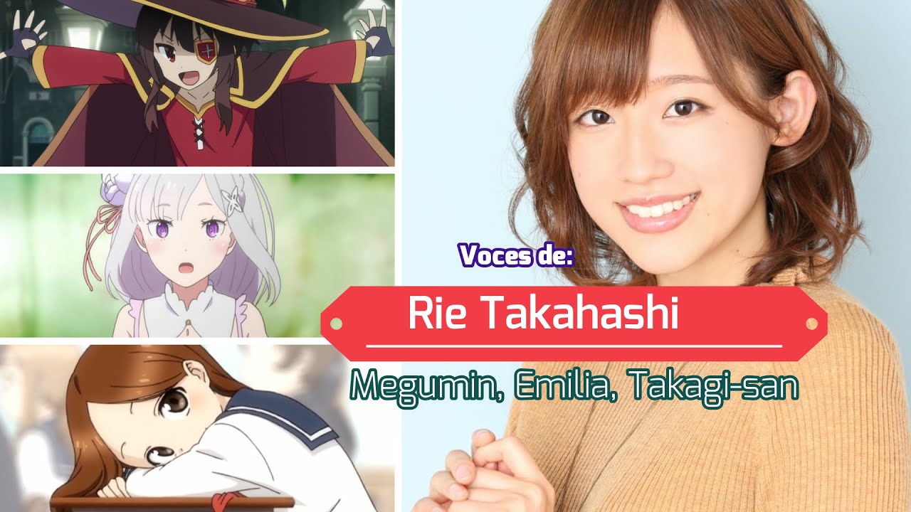 Voces de Rie Takahashi | Megumin | Emilia | Takagi-san - YouTube