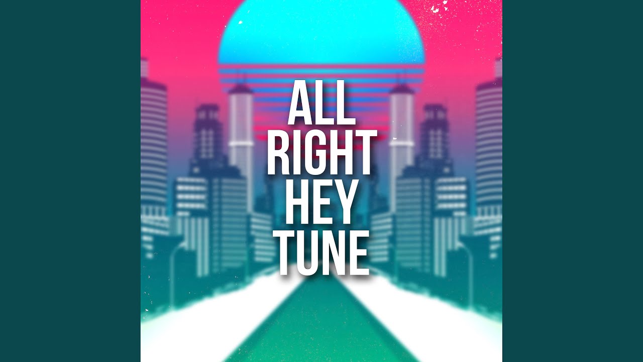 All Right Hey Tune - YouTube