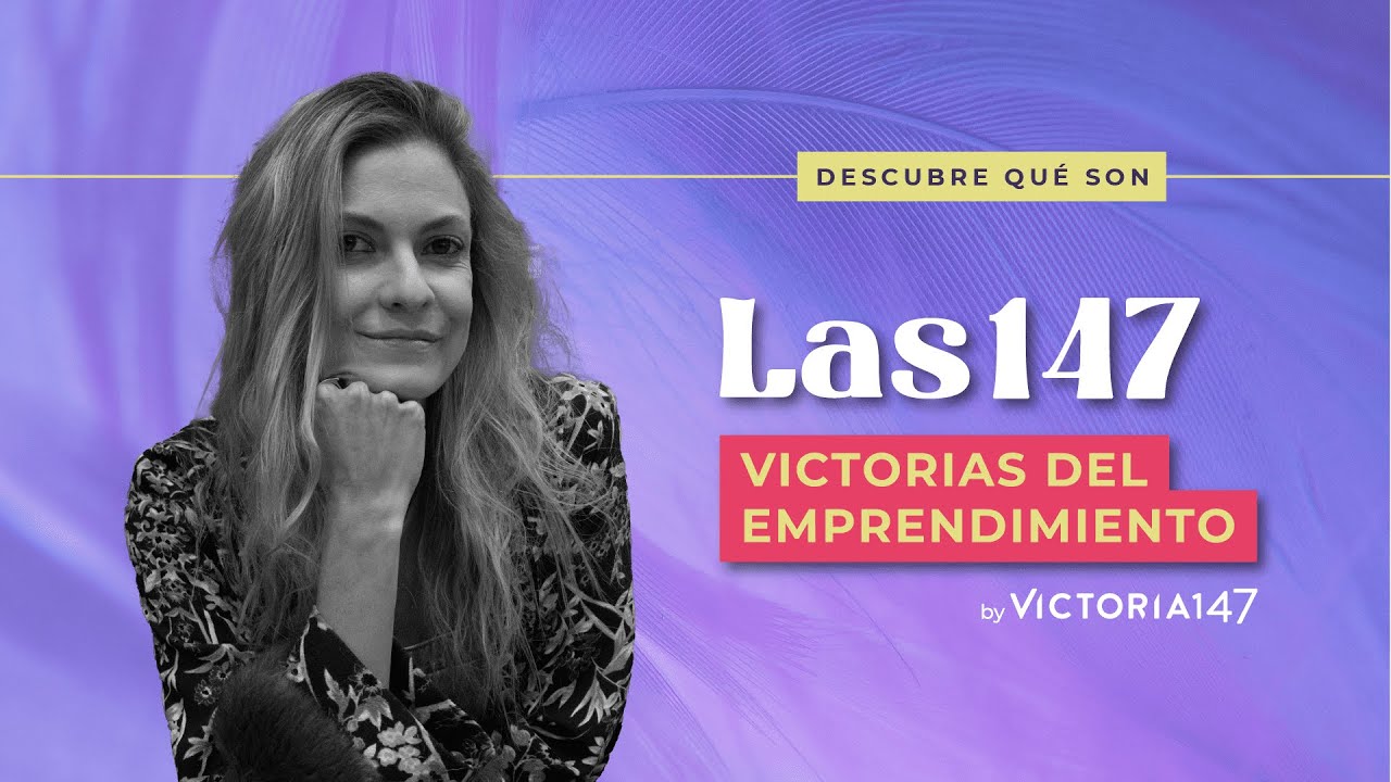 CONVIÉRTETE EN UNA DE LAS 147 VICTORIAS DEL EMPRENDIMIENTO - Victoria147 - YouTube