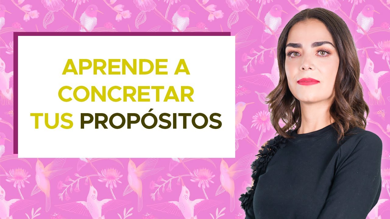 Aprende a concretar tus propósitos - YouTube