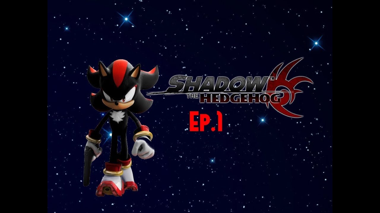 Shadow the Hedgehog: Ep.1 - YouTube