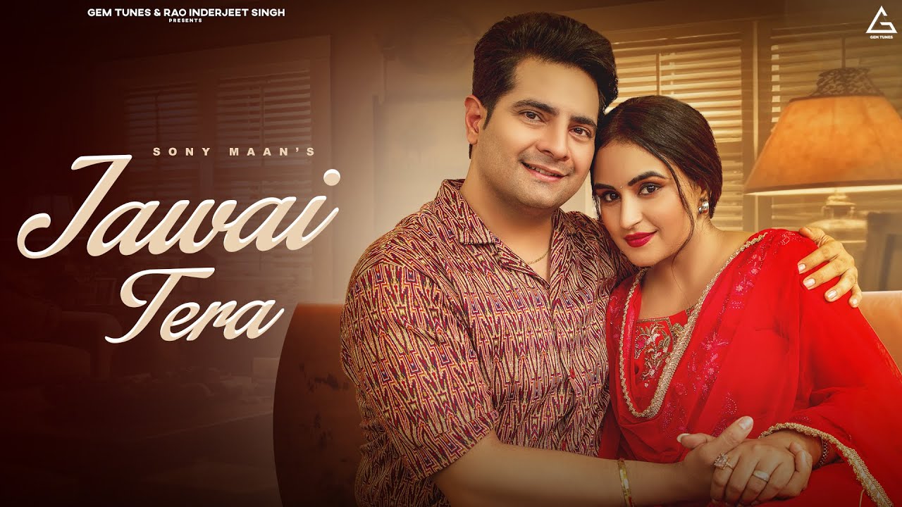 Jawai Tera (Official Video) : Sony Maan | Karan Mehra | Punjabi Song ...