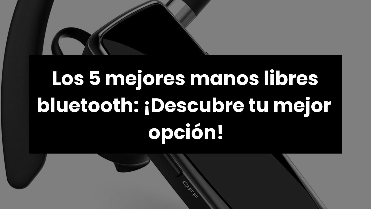 MANOS LIBRES BLUETOOTH: Los 5 mejores manos libres bluetooth: ¡Descubre tu mejor opción! 🔥 - YouTube