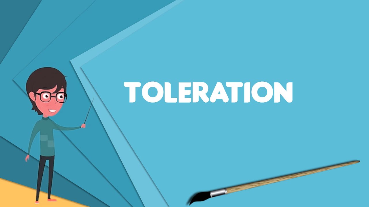 What is Toleration? Explain Toleration, Define Toleration, Meaning of ...