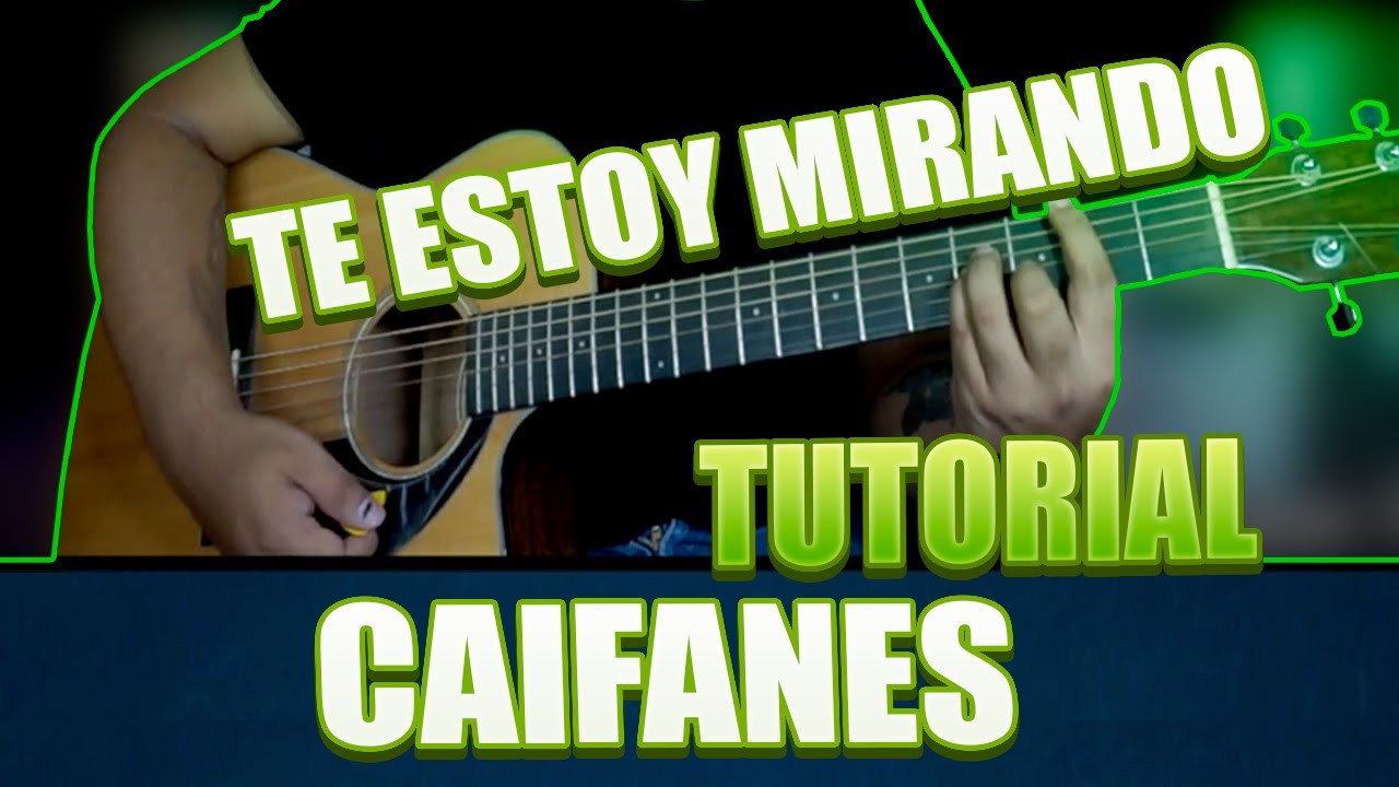 Como tocar TE ESTOY MIRANDO de CAIFANES en Guitarra Acustica - YouTube