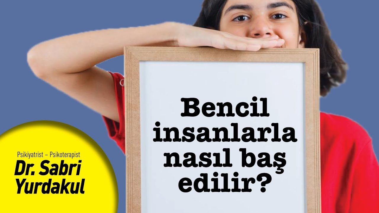 BENCİL İNSANLARLA NASIL BAŞ EDİLİR? | YAPRAK TERAPİ - YouTube