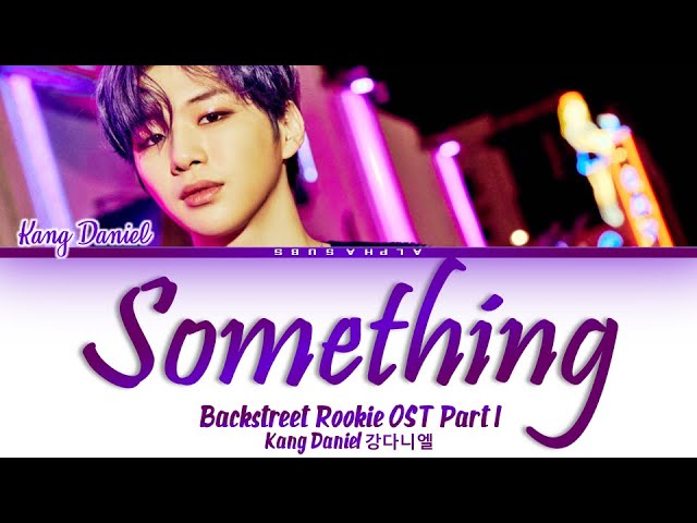 Kang Daniel - Something Backstreet Rookie OST Lyrics/가사 Acordes - Chordify