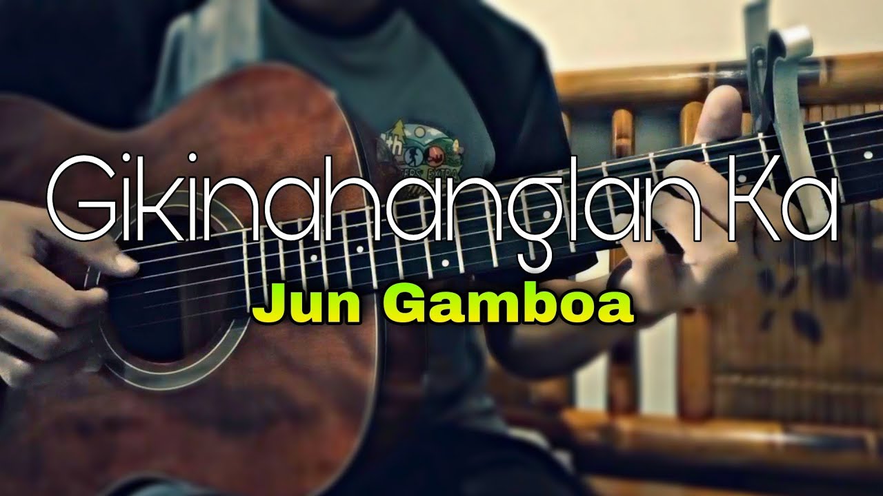Gikinahanglan Ka - Jun Gamboa | Fingerstyle Guitar Cover (Bisaya ...