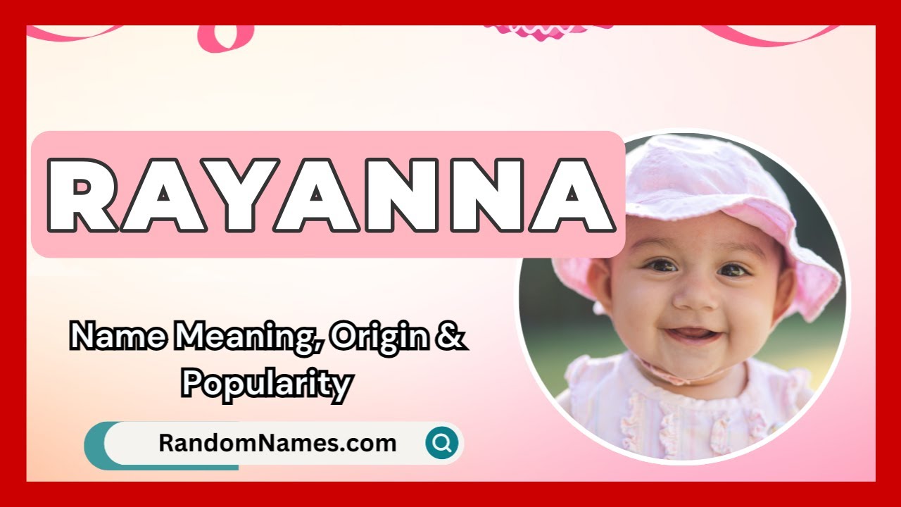 Rayanna - Baby Girl Name Meaning, Origin & Popularity - RandomNames.com ...
