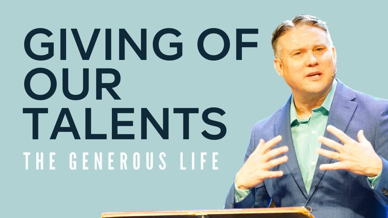 Giving of Our talents (The Generous Life: Part 7) - YouTube
