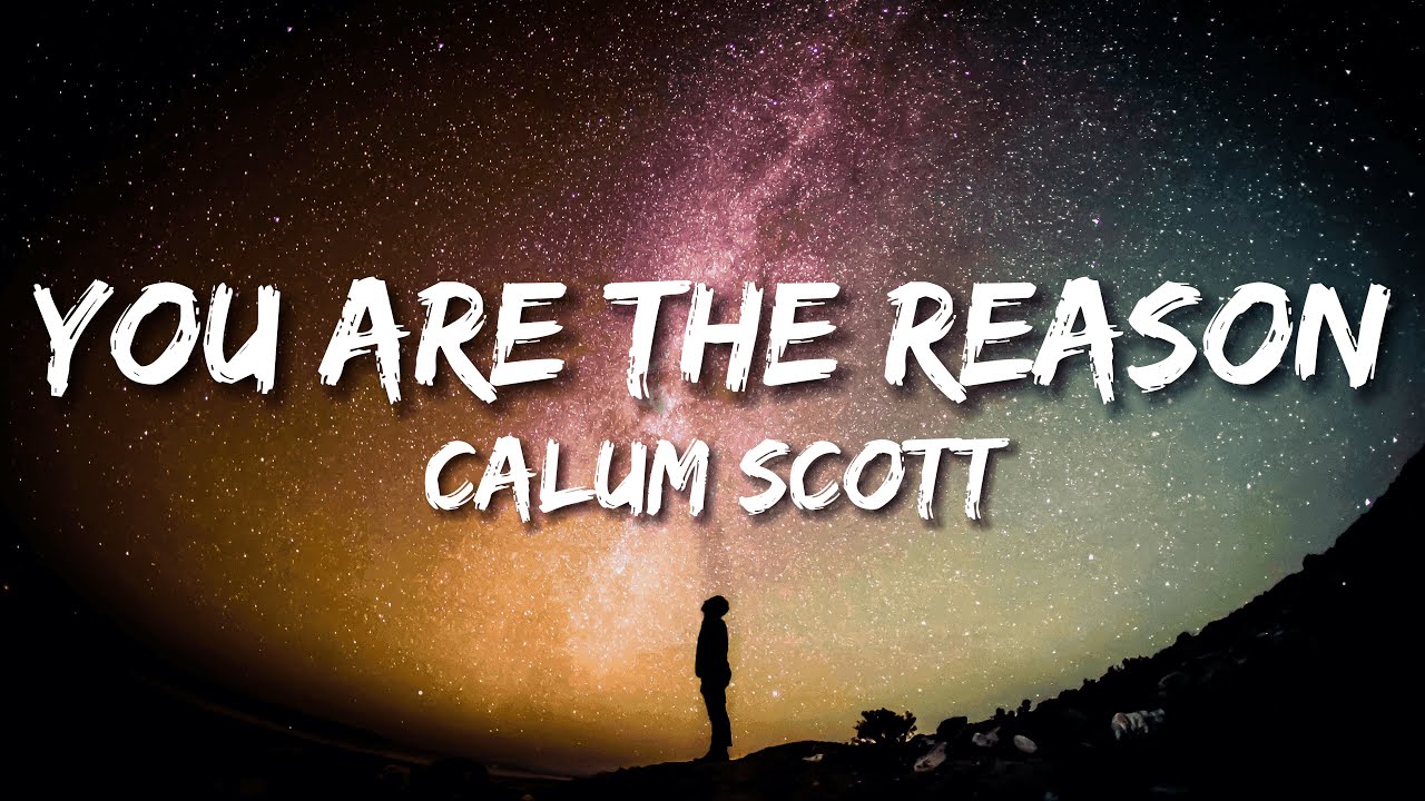 Calum Scott - You Are The Reason (Lyrics) - YouTube