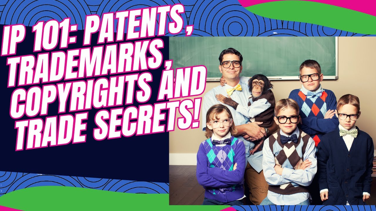IP 101: The Basics of Patent, Trademark, Copyright, and Trade Secrets ...