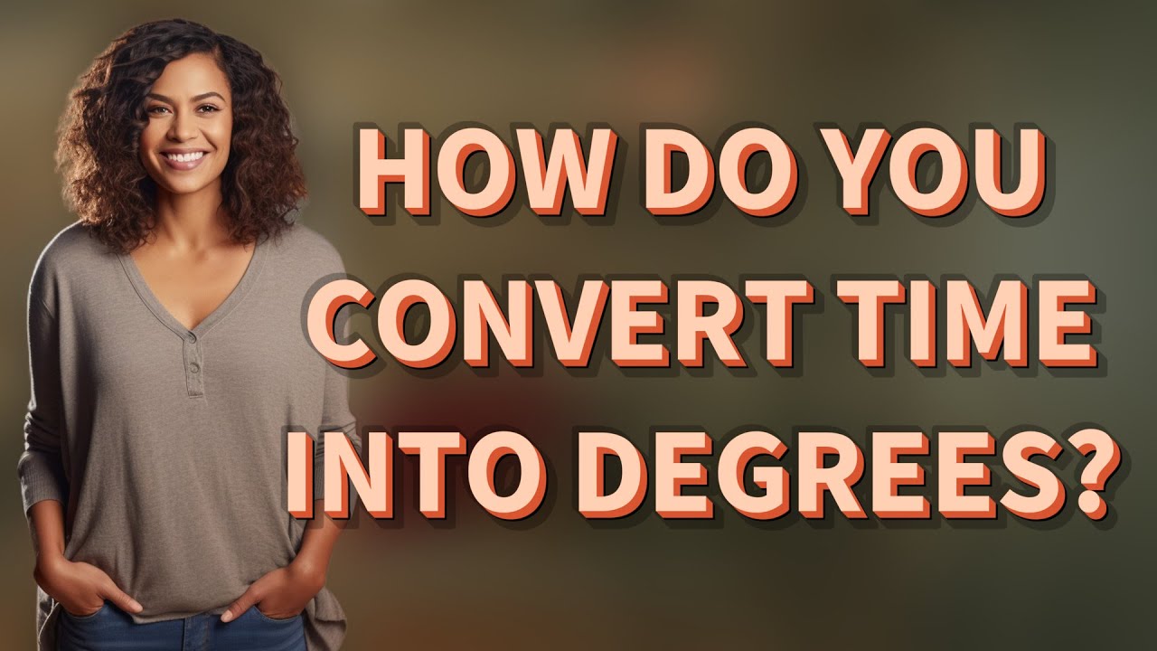 How do you convert time into degrees? - YouTube