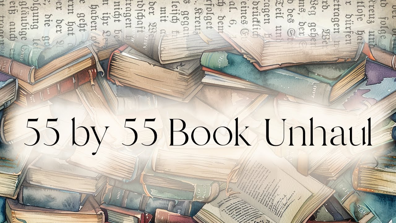 55 by 55 Book Unhaul (Just in time!) - YouTube