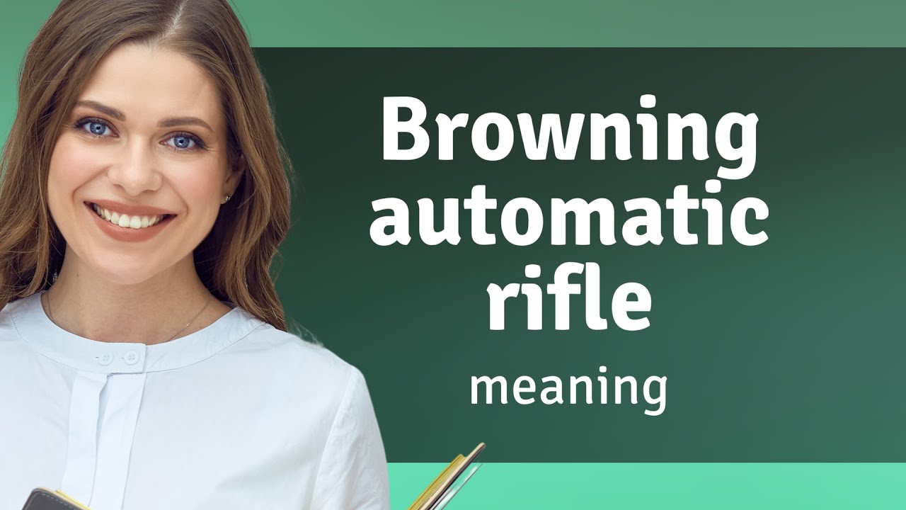 Browning automatic rifle — meaning of BROWNING AUTOMATIC RIFLE - YouTube