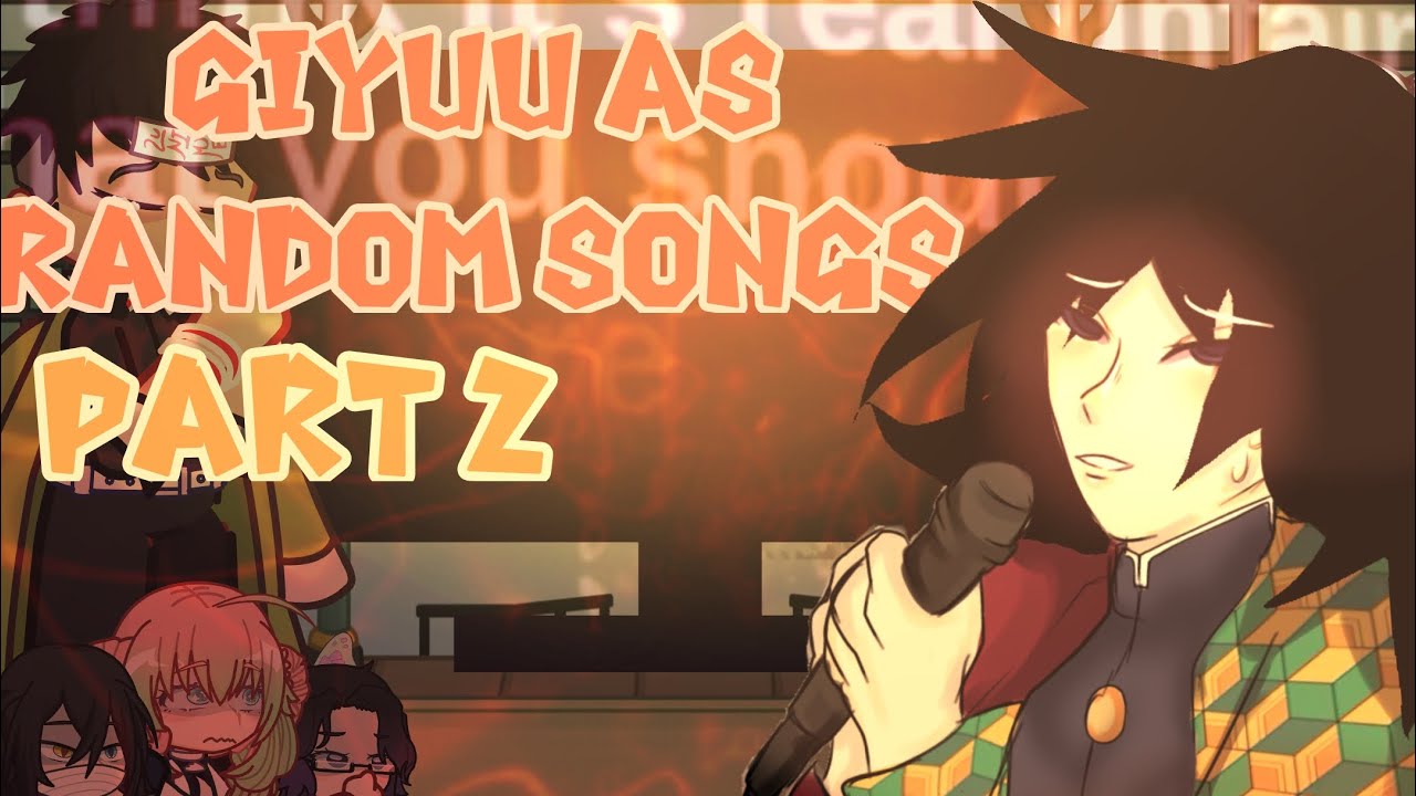 Hashiras react to Giyuu as random songs |2/??| HOPE YOU ENJOY CHAT| - YouTube