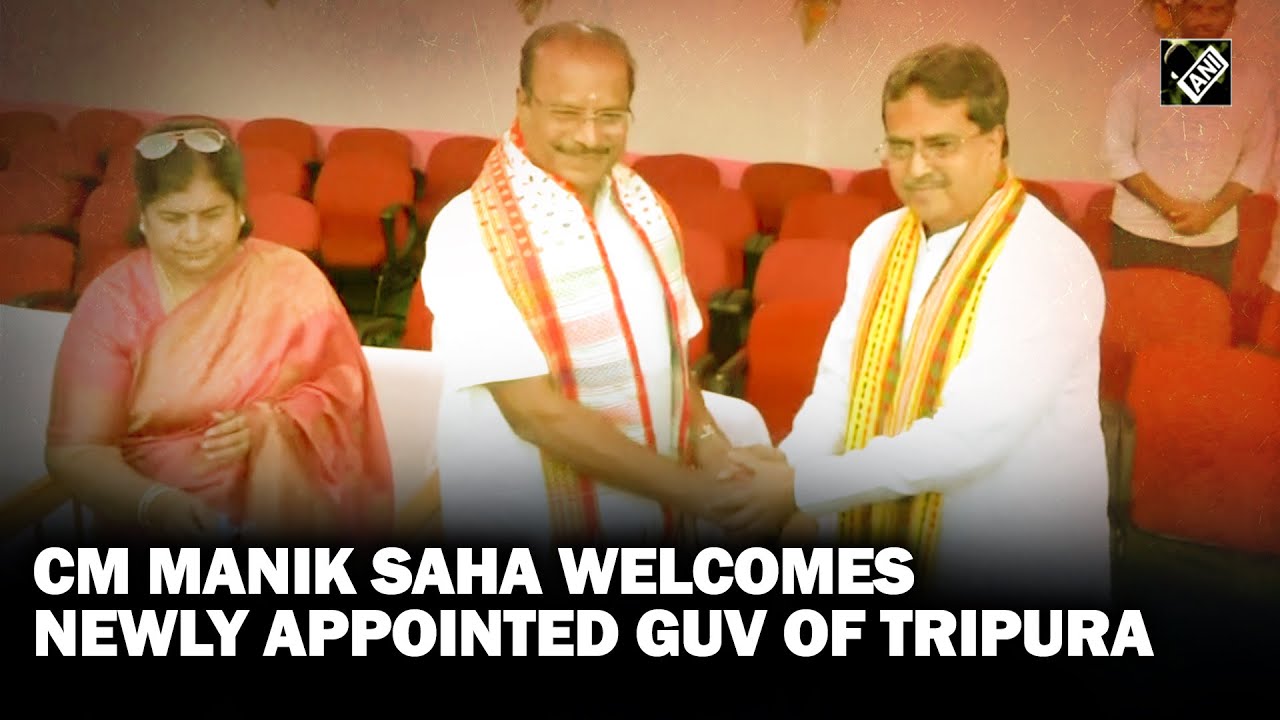 Tripura CM Manik Saha welcomes newly appointed Governor of Tripura ...
