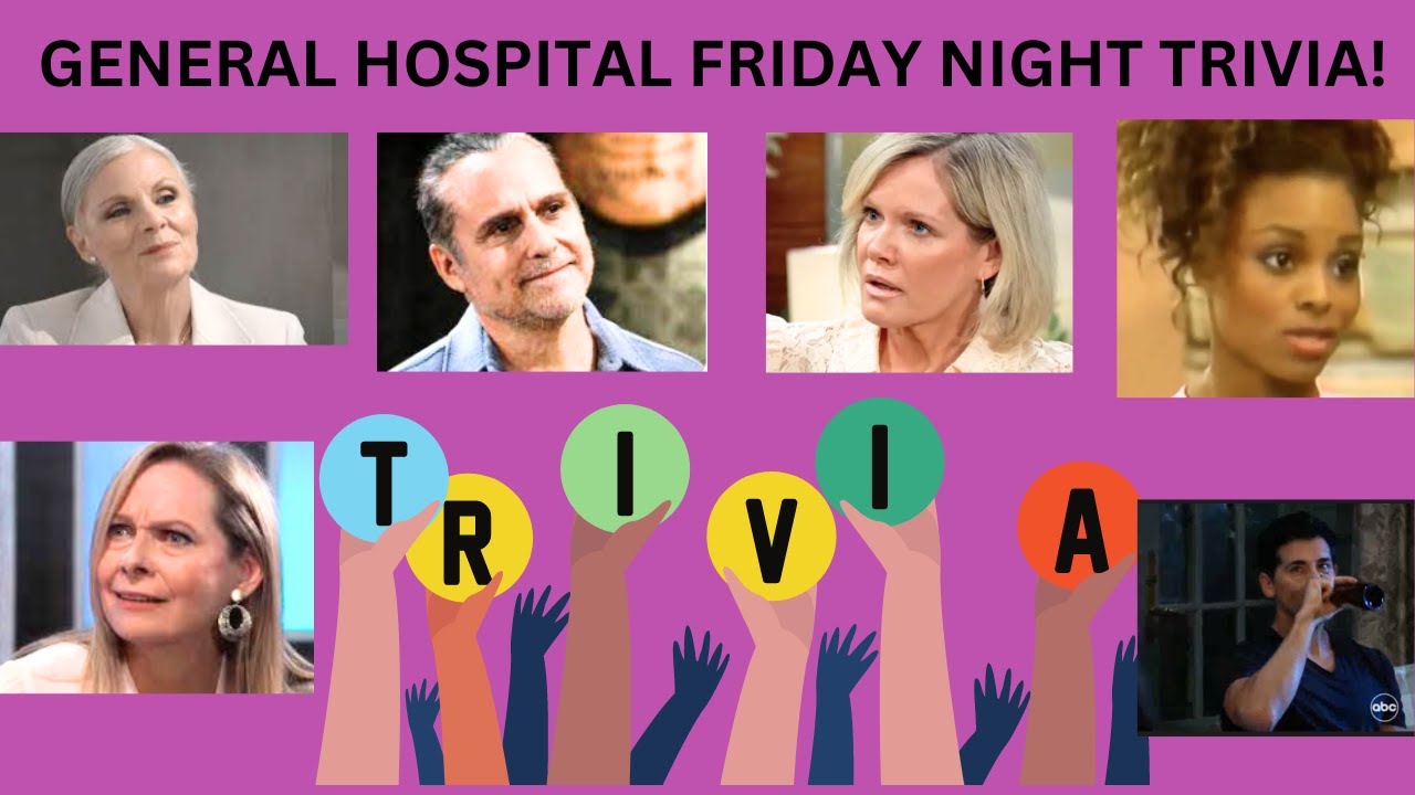 GENERAL HOSPITAL FRIDAY NIGHT TRIVIA! - YouTube