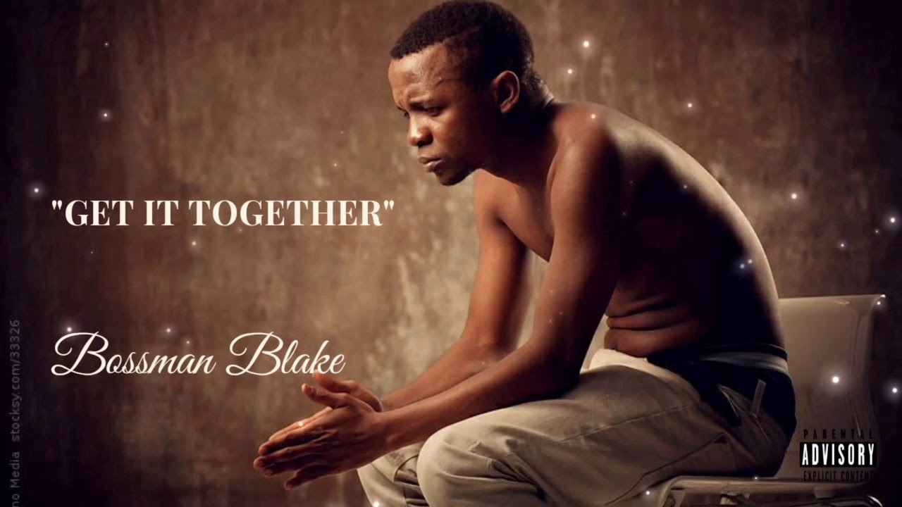 Bossman Blake "Get It Together" - YouTube