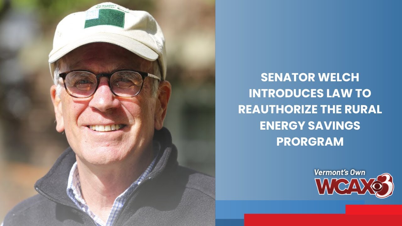 Senator Welch introduces law to reauthorize the Rural Energy Savings ...