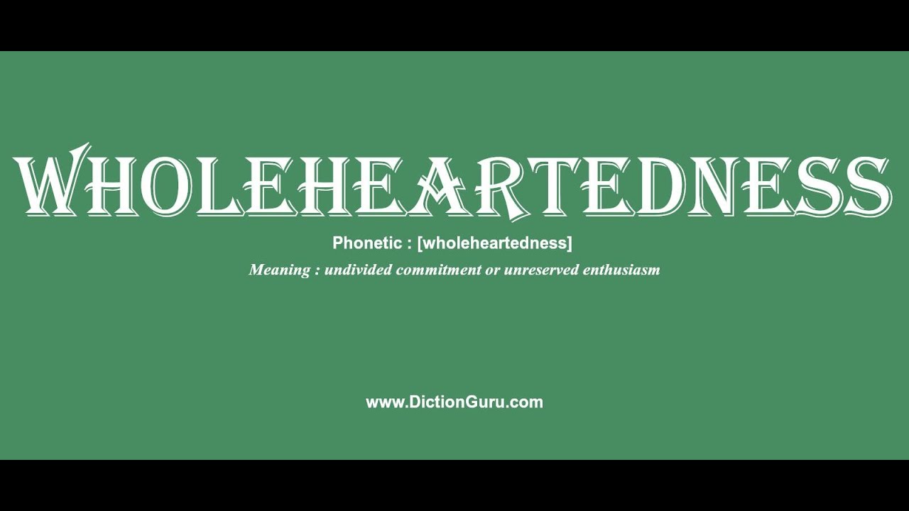 wholeheartedness: How to pronounce wholeheartedness with Phonetic and ...