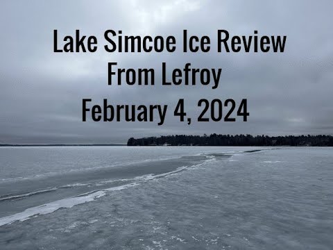 Lake Simcoe Ice Review Feb 4 2024 - YouTube