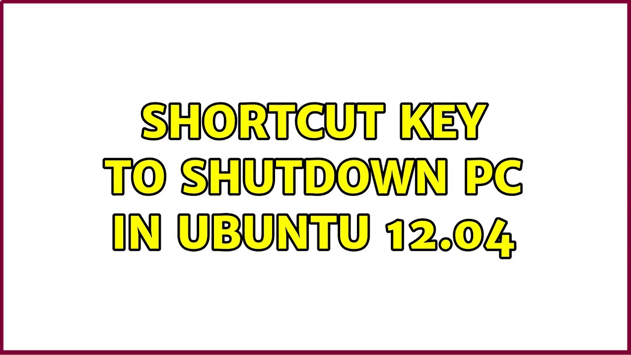 Ubuntu Shortcut Key To Shutdown PC In Ubuntu 12 04 YouTube ubuntu-shortcut-key-to-shutdown-pc-in-ubuntu-12-04-youtube