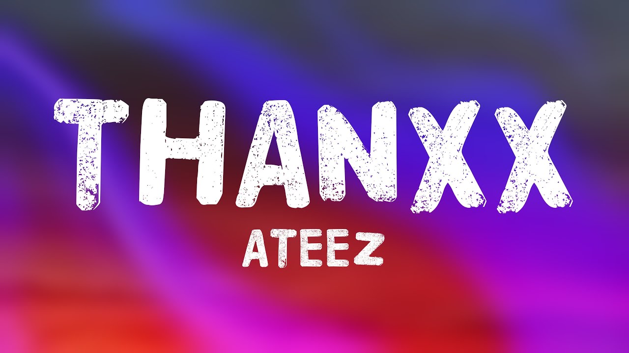 THANXX - ATEEZ (Lyrics Version) - YouTube
