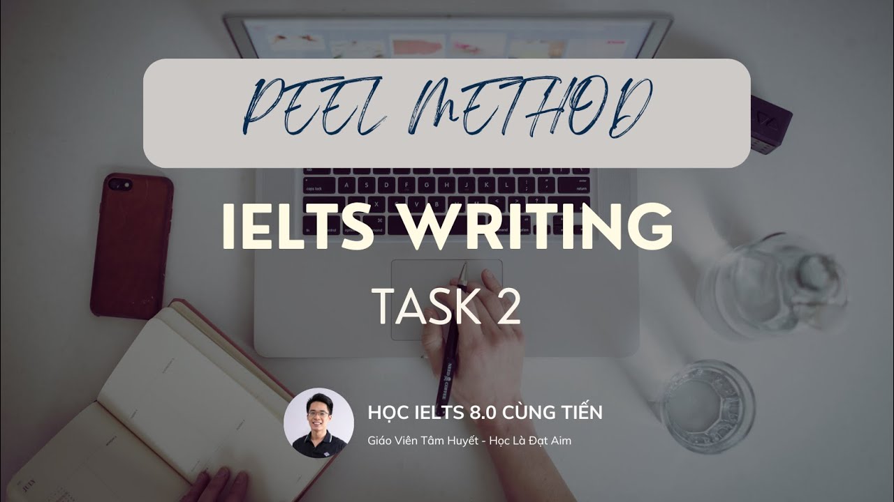PHƯƠNG PHÁP P-E-E-L TRONG IELTS WRITING TASK 2 - YouTube