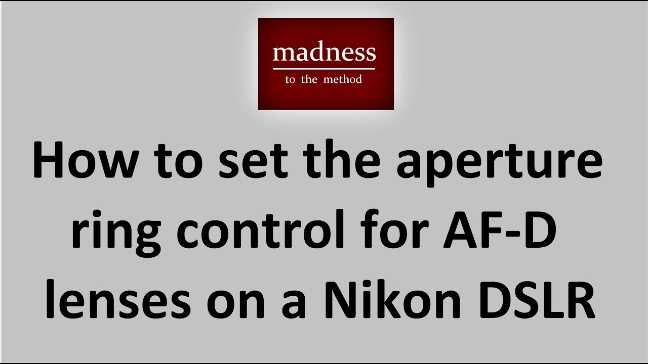 Nikon DSLR Aperture Ring Control: A Mad Tutorial - YouTube