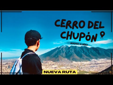 CERRO DEL CHUPÓN | Monterrey, N.L México | Nueva Ruta⛰️ - YouTube