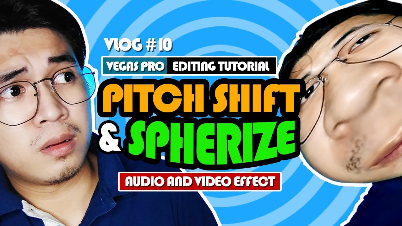 PITCH SHIFT AND SPHERIZE EFFECT [VEGAS PRO EDITING TUTORIAL] | VLOG# 10 ...