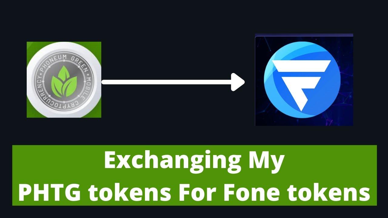 Fone tokens: convert your Pht or phtg Phoneum Green to fone tokens ...