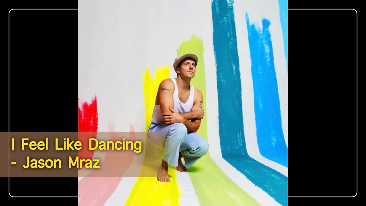 I Feel Like Dancing by Jason Mraz - YouTube