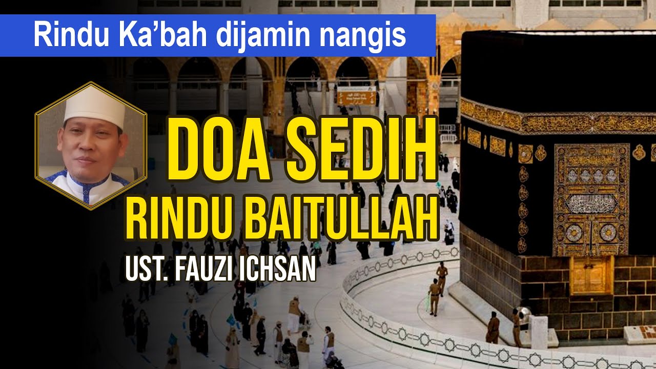 Doa sedih bikin nangis - Rindu Baitullah Mekkah dan Madinah - Ustad ...