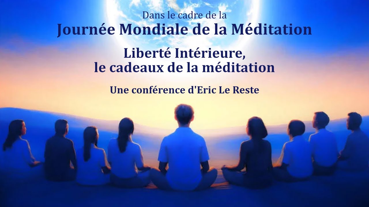 Liberté intérieure, le cadeau de la méditation - une conférence d'Eric ...