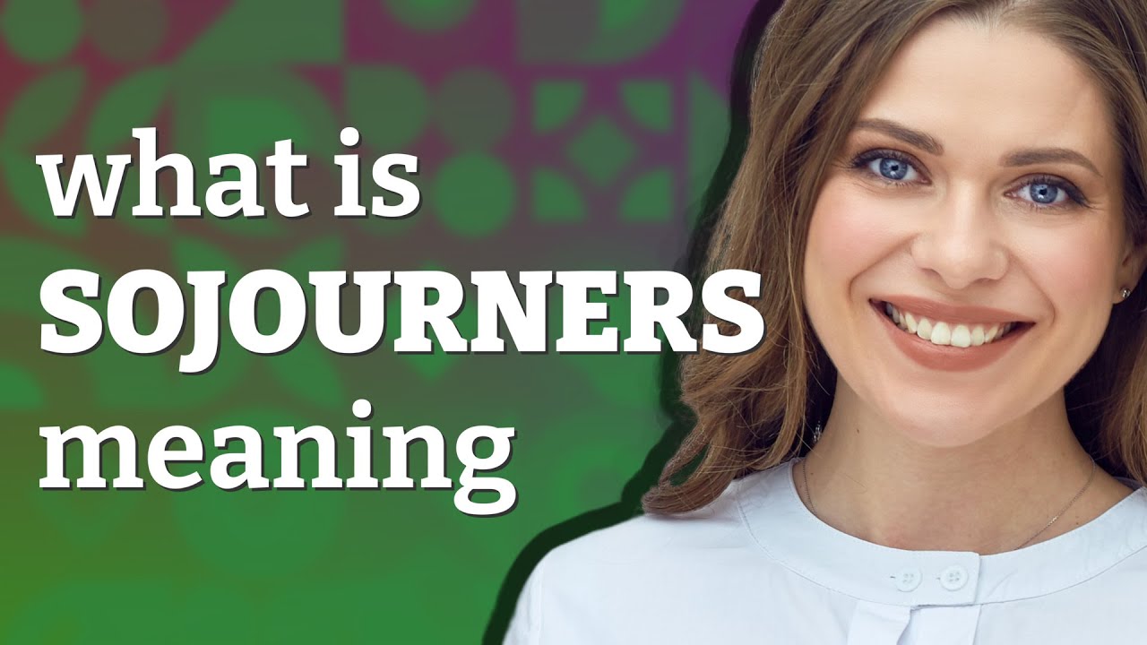 Sojourners | meaning of Sojourners - YouTube